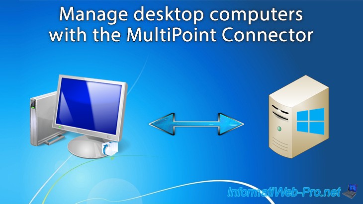 Manage desktop PCs on Windows MultiPoint Server 2012 thanks to the MultiPoint Connector ...